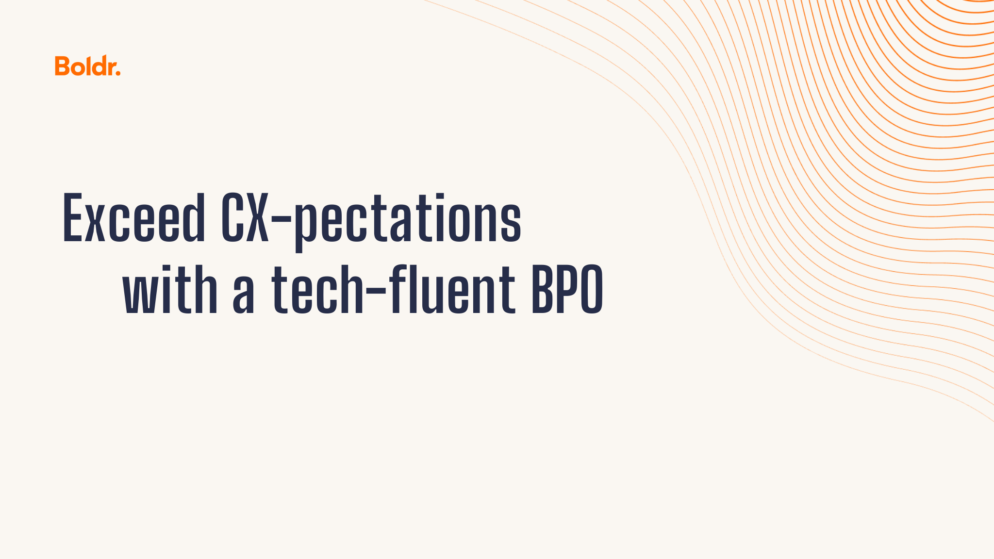 Exceed CX-pectations with a tech-fluent BPO